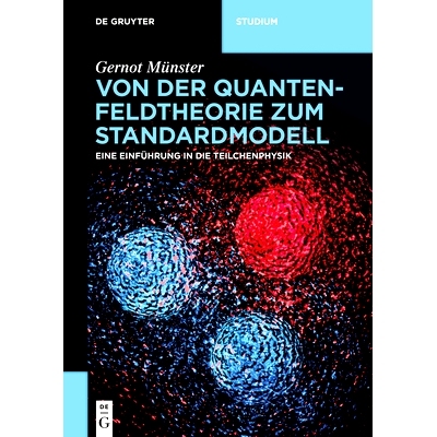 预订 Von der Quantenfeldtheorie zum Standardmodell: Eine Einführung in die Teilchenphysik 从量子场论到标准模型: 9783110