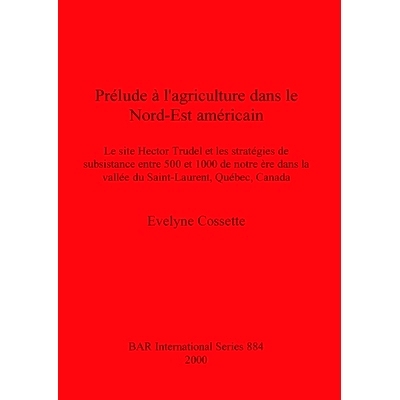 预订 Prélude à l’agriculture dans le Nord-Est américain: Le site Hector Trudel et les stratégies de subsistance ent