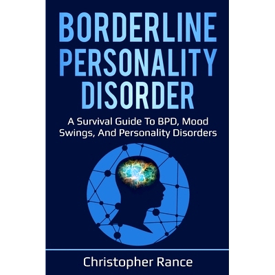 预订 Borderline Personality Disorder: A survival guide to BPD, mood swings, and personality disorders: 9781761030000