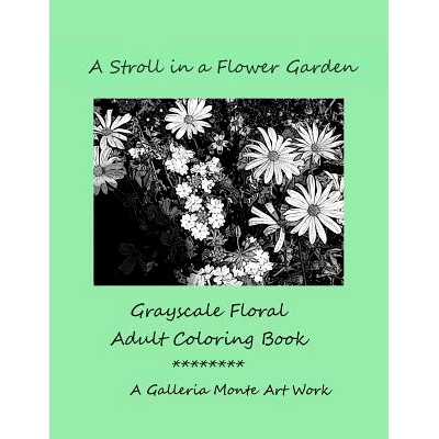 预订 A Stroll in a Flower Garden: Grayscale Floral Adult Coloring Book: 9781534646407