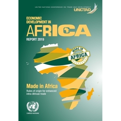 预订 Economic Development in Africa Report 2019: Made in Africa – Rules of Origin for Enhanced Intra-African Trade 2019