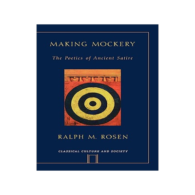 【预售】Making Mockery: The Poetics of Ancient Satire