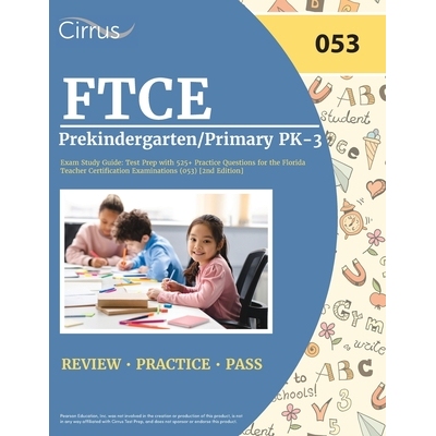 预订 FTCE Prekindergarten/Primary PK-3 Exam Study Guide: Test Prep with 525+ Practice Questions for the Florida Teacher