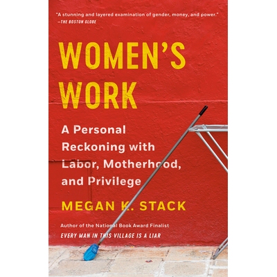 预订 Women’s Work: A Personal Reckoning with Labor, Motherhood, and Privilege 妇女的工作：对劳动，孕产和特权的个人推算: