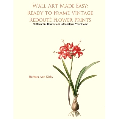 预订 Wall Art Made Easy: Ready to Frame Vintage Redoute Flower Prints: 30 Beautiful Illustrations to Transform Your Home