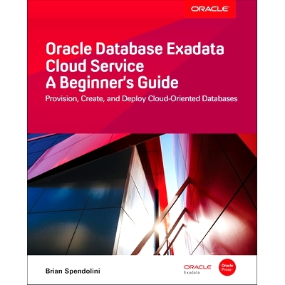 预订 Oracle Database Exadata Cloud Service: A Beginner’s Guide: 9781260120875