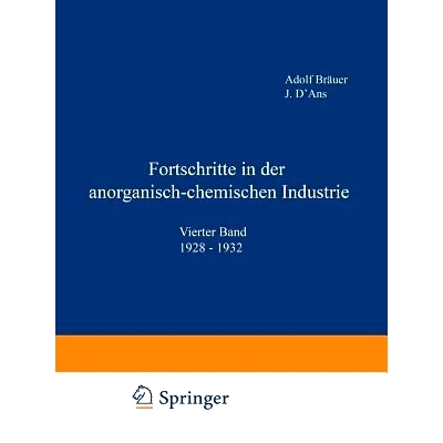 预订 Fortschritte in der anorganisch-chemischen Industrie: Vierter Band 1928–1932: 9783642511967