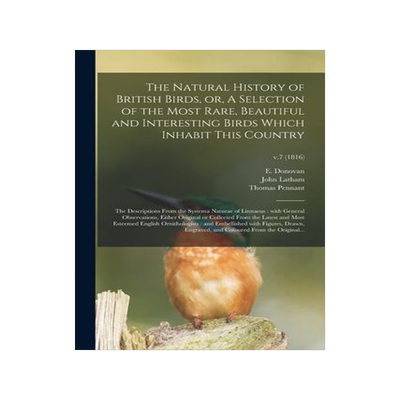 [预订]The Natural History of British Birds, or, A Selection of the Most Rare, Beautiful and Interesting Bi 9781015084193