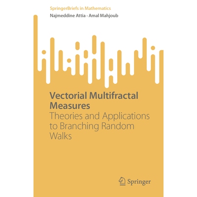 预订 Vectorial Multifractal Measures Theories and Applications to Branching Random Walks 矢量多重分形测度：分支随机游走