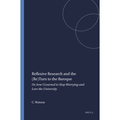 预订 Reflexive Research and the (Re)Turn to the Baroque: Or, how I Learned to Stop Worrying and Love the University 反思