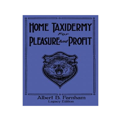 [预订]Home Taxidermy For Pleasure And Profit (Legacy Edition): A Classic Manual On Traditional Animal Stuf 9781643891187