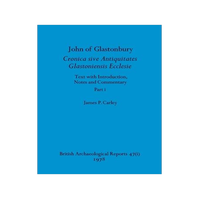 [预订]John of Glastonbury. Cronica sive Antiquitates Glastoniensis Ecclesie, Part i 9781407356709