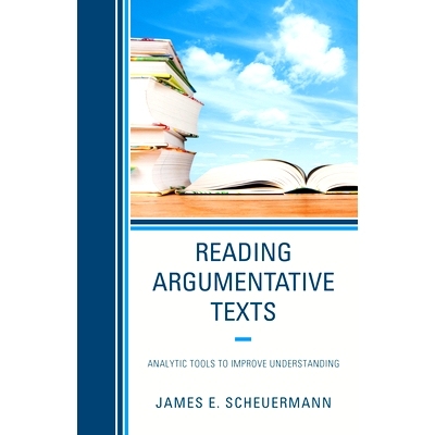 预订 Reading Argumentative Texts: Analytic Tools to Improve Understanding 阅读议论文：提高理解的分析工具: 9781475864526