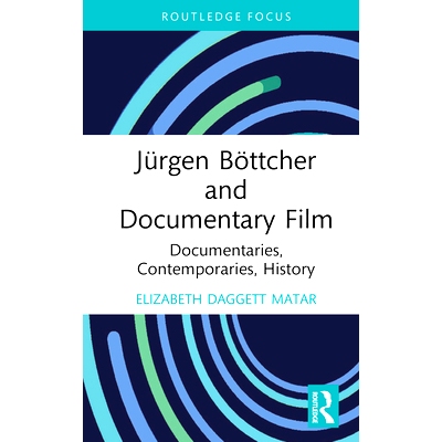 预订 Jürgen Böttcher and Documentary Film: Documentaries, Contemporaries, History 于尔根·波彻与纪录片：纪录片、当代作