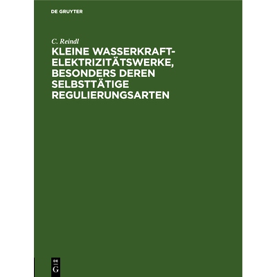 预订 Kleine Wasserkraft-Elektrizitätswerke, besonders deren selbsttätige Regulierungsarten: 9783486738902