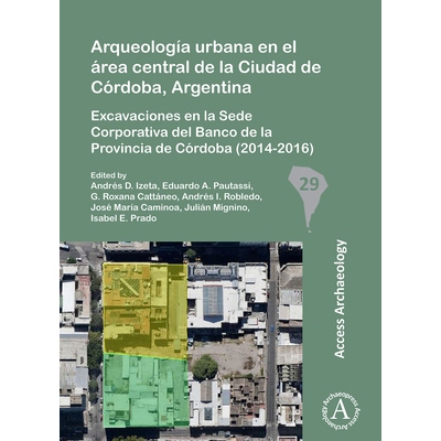 预订 Arqueología urbana en el área central de la Ciudad de Córdoba, Argentina: Excavaciones en la Sede Corporativa de