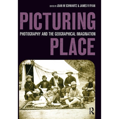 预订 Picturing Place: Photography and the Geographical Imagination 描绘地点：摄影与地理想象: 9781032220291
