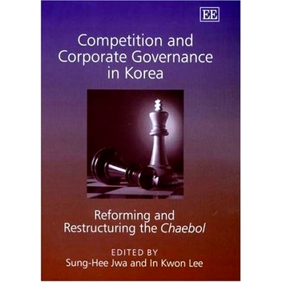 预订 Competition and Corporate Governance in Korea: Reforming and Restructuring the Chaebol 韩国的竞争与公司治理:改革和