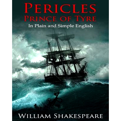 预订 Pericles, Prince of Tyre In Plain and Simple English: A Modern Translation and the Original Version: 9781478187530