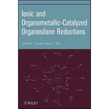 【预订】Ionic and Organometallic-Catalyzed Organosilane Reductions