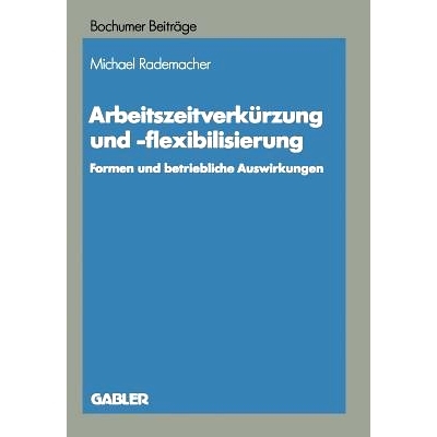 预订 Arbeitszeitverkürzung und -flexibilisierung: Formen und betriebliche Auswirkungen: 9783663051688