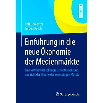 预订 Einführung in die neue Ökonomie der Medienmärkte: Eine wettbewerbsökonomische Betrachtung aus Sicht der Theorie
