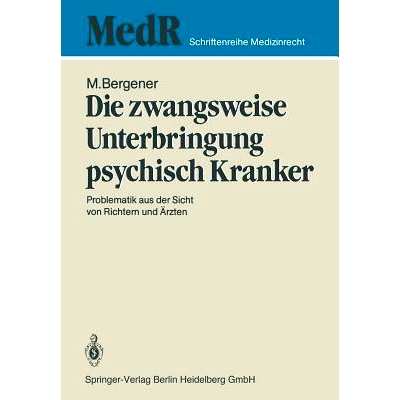 预订 Die zwangsweise Unterbringung psychisch Kranker: Problematik aus der Sicht von Richtern und Ärzten: 9783540164128