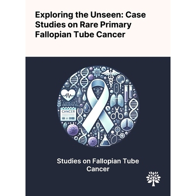 预订 Exploring the Unseen: Case Studies on Rare Primary Fallopian Tube Cancer