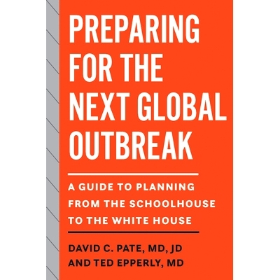 预订 Preparing for the Next Global Outbreak: A Guide to Planning from the Schoolhouse to the White House 为下一次全球疫