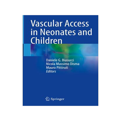 [预订]Vascular Access in Neonates and Children 9783030947088