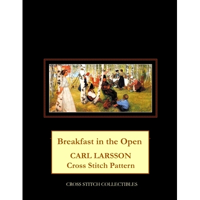 预订 Breakfast in the Open: Carl Larsson Cross Stitch Pattern: 9798519416849