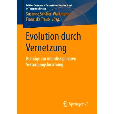 预订 Evolution durch Vernetzung: Beiträge zur interdisziplinären Versorgungsforschung: 9783658148089