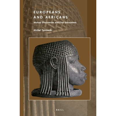 预订 Europeans and Africans: Mutual Discoveries and First Encounters 欧洲人和非洲人：共同发现和初次相遇: 9789004420113