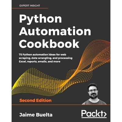预订 Python Automation Cookbook.: 75 Python automation recipes for web scraping; data wrangling; and Excel, report, and