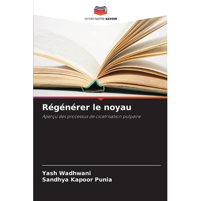 预订 Régénérer le noyau: Aperçu des processus de cicatrisation pulpaire. DE: 9786209334344