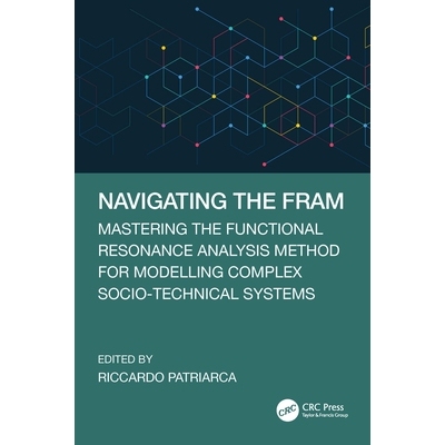 预订 Navigating the FRAM: Mastering the Functional Resonance Analysis Method for Modelling Complex Socio-Technical Syste