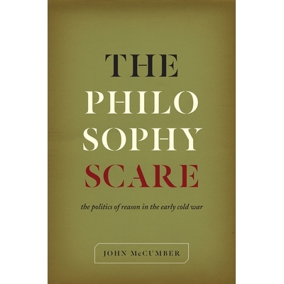 预订 The Philosophy Scare: The Politics of Reason in the Early Cold War 哲学恐慌：冷战初期的推理政治: 9780226396385