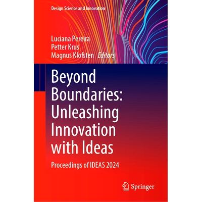 预订 Beyond Boundaries: Unleashing Innovation with Ideas: Proceedings of IDEAS 2024 *界限：用创意释放创新潜力：创新、设
