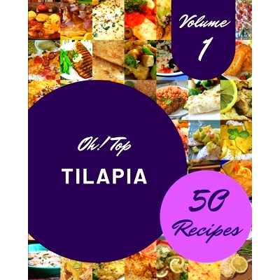 预订 Oh! Top 50 Tilapia Recipes Volume 1: A Tilapia Cookbook Everyone Loves!: 9798510939835