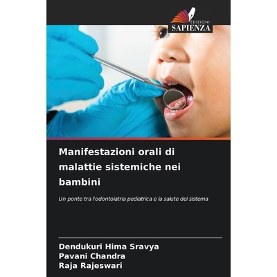 预订 Manifestazioni orali di malattie sistemiche nei bambini: Un ponte tra l’odontoiatria pediatrica e la salute del si
