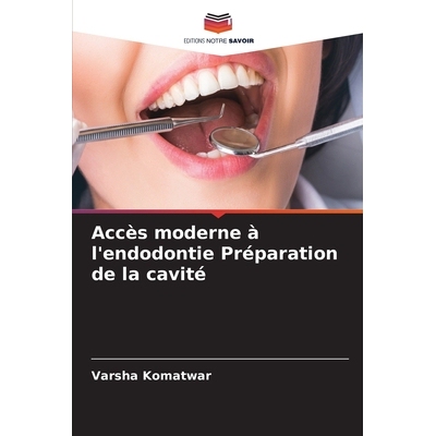 预订 Accès moderne à l’endodontie Préparation de la cavité: 9786209086793