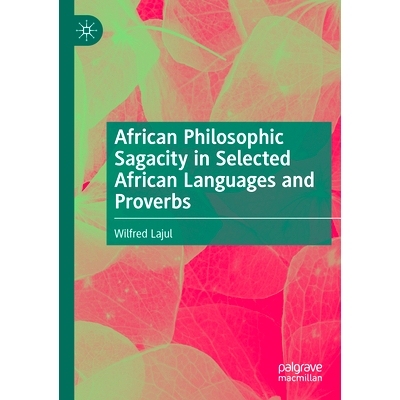 预订 African Philosophic Sagacity in Selected African Languages and Proverbs: 9783031545269