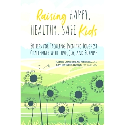 预订 Raising Happy, Healthy, Safe Kids: 50 Tips for Tackling Even the Toughest Challenges with Love, Joy, and Purpose: 9