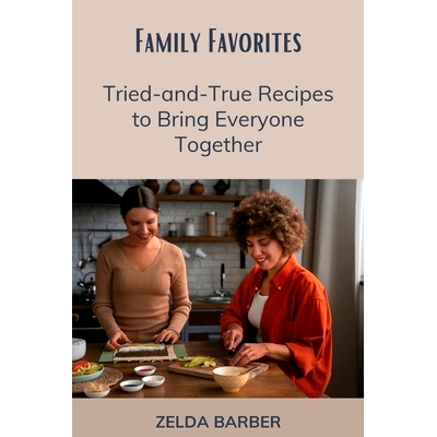 预订 Family Favorites: Tried-and-True Recipes to Bring Everyone Together: 9798330293483