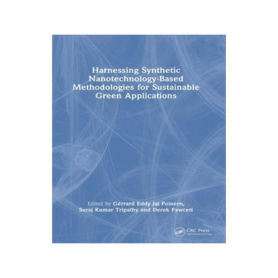 [预订]Harnessing Synthetic Nanotechnology-Based Methodologies for Sustainable Green Applications 9781032020082
