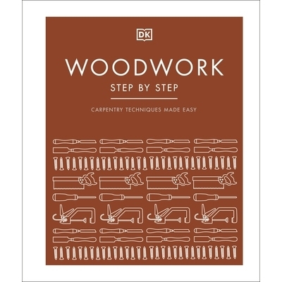 预订 Woodwork Step by Step: Carpentry Techniques Made Easy 木工入门：轻松掌握木工技巧: 9780241459560