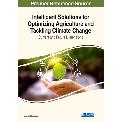 预订 Intelligent Solutions for Optimizing Agriculture and Tackling Climate Change: Current and Future Dimensions 优化农