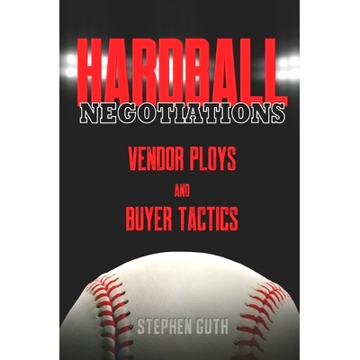 预订 Hardball Negotiations: Vendor Ploys and Buyer Tactics: 9798371895356