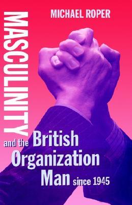 【预订】Masculinity and the British Organization Man since 1945