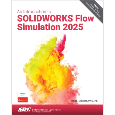 预订 An Introduction to SOLIDWORKS Flow Simulation 2025 SOLIDWORKS Flow Simulation 2025导论 9781630577179